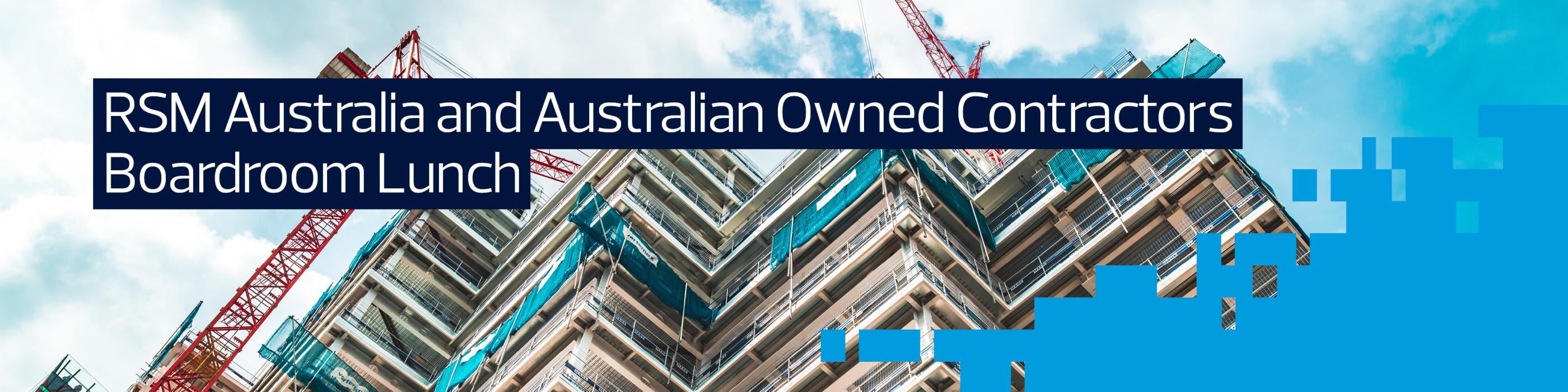 RSM Australia and Australian Owned Contractors Boardroom Lunch | RSM Australia